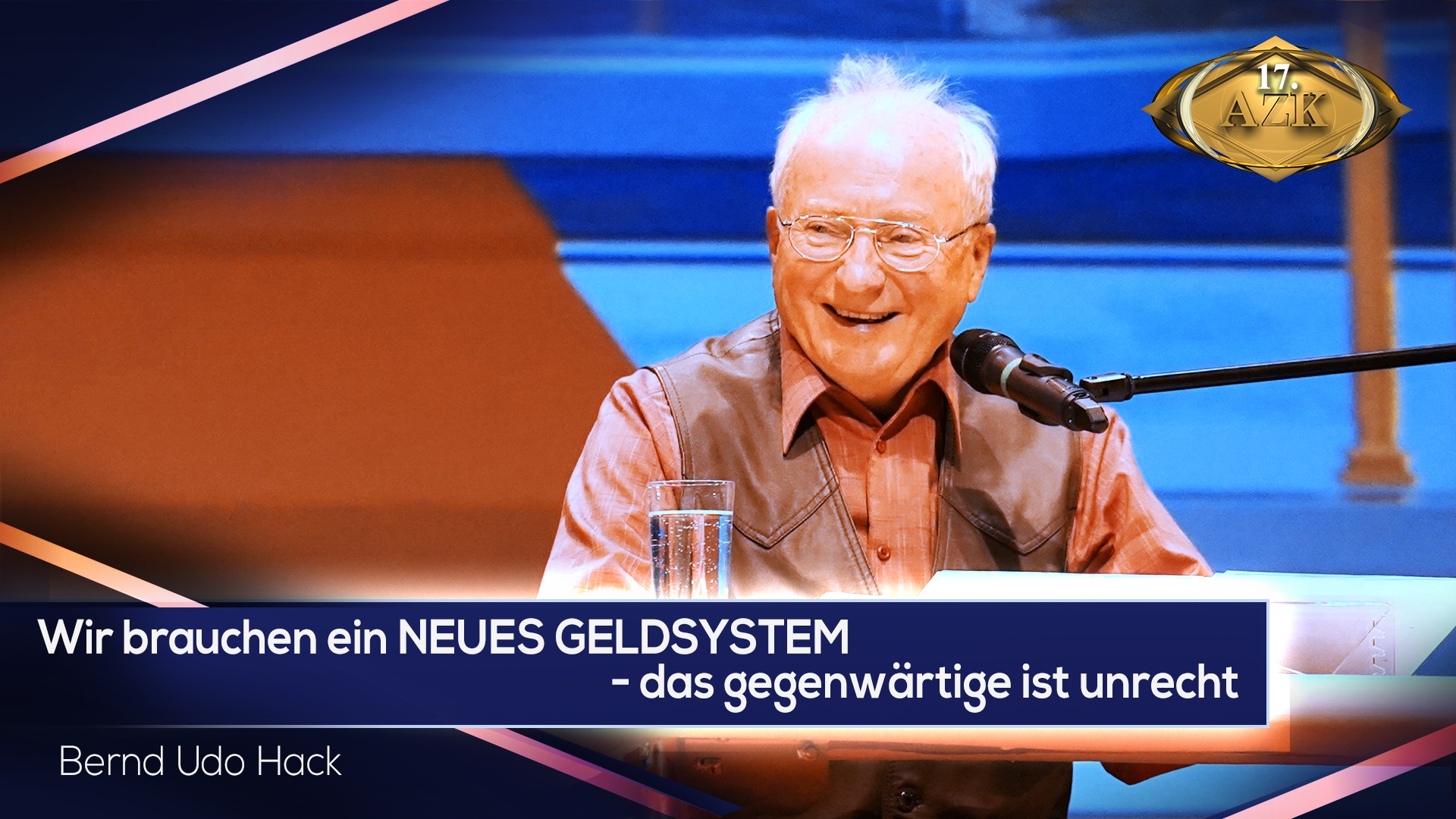 17. AZK: Bernd Udo Hack: „Wir brauchen ein neues Geldsystem – das ...