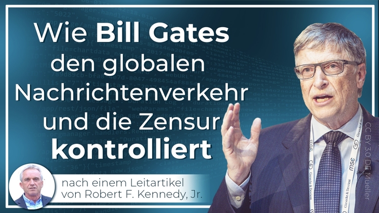 Wie Bill Gates den globalen Nachrichtenverkehr und die Zensur ...