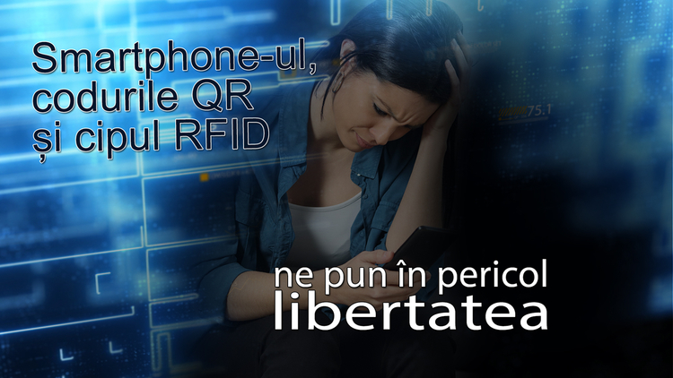 Smartphone-ul, codurile QR și cipul RFID ne pun în pericol libertatea ...