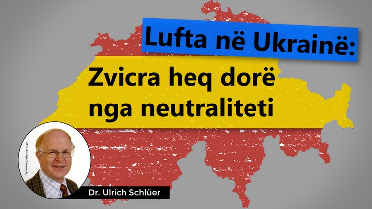 Lufta në Ukrainë: Zvicra heq dorë nga neutraliteti nga Dr. Ulrich ...