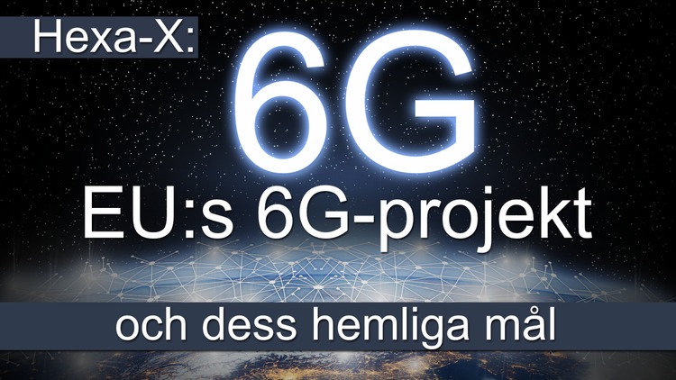 Hexa-X: EU:s 6G-projekt och dess hemliga mål | #5G-HAARP-Geoengineering ...