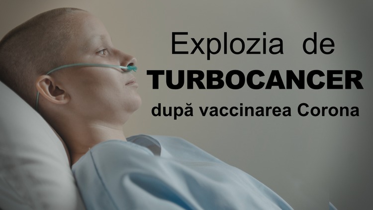Explozia de turbo cancer după vaccinarea Corona - observațiile unui ...
