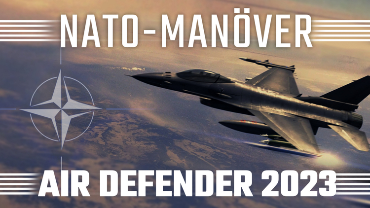 NATO-Manöver „Air Defender 2023“ für mehr Frieden, Freiheit und ...