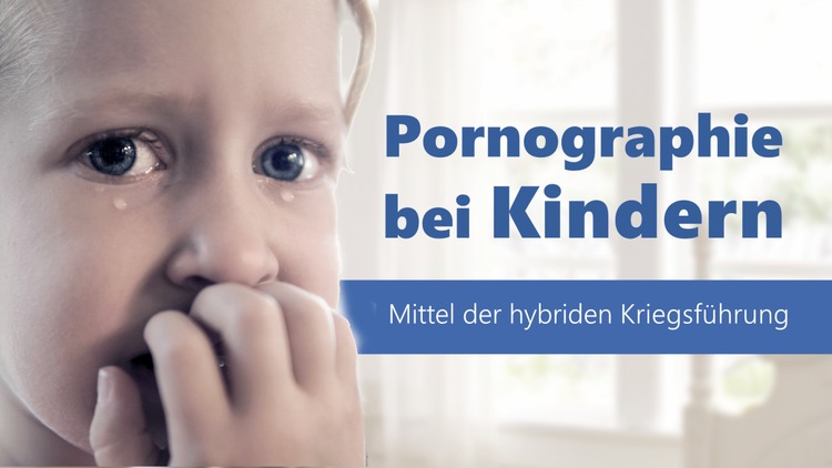 Pornographie bei Kindern als Mittel der hybriden Kriegsführung | Kla.TV