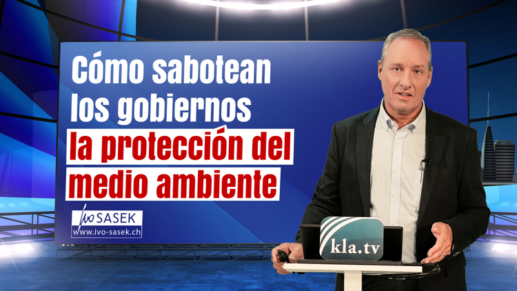 Cómo sabotean los gobiernos la protección del medio ambiente (de Ivo Sasek) | #Ciencia | Kla.TV