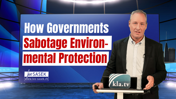 How governments sabotage environmental protection (by Ivo Sasek) | # ...