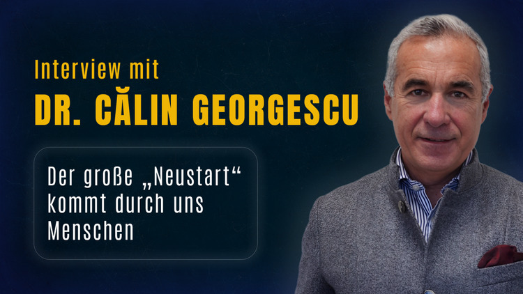 Interview mit Dr. Călin Georgescu: Der große „Neustart“ kommt durch uns ...