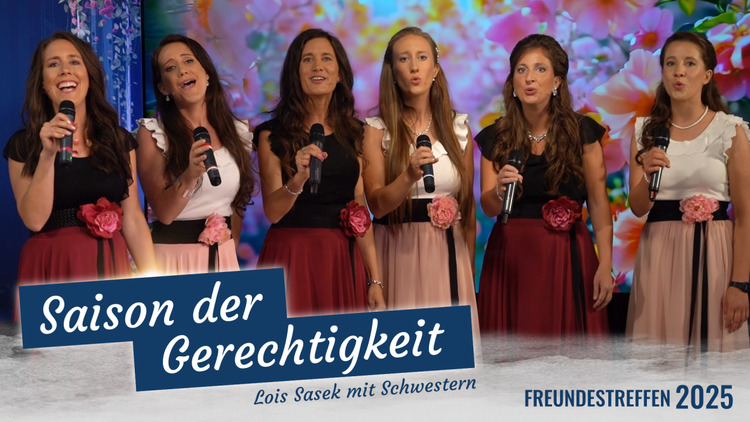 Saison der Gerechtigkeit ♫ von Lois Sasek mit Schwestern (Freundestreffen 2025) | Kla.TV
